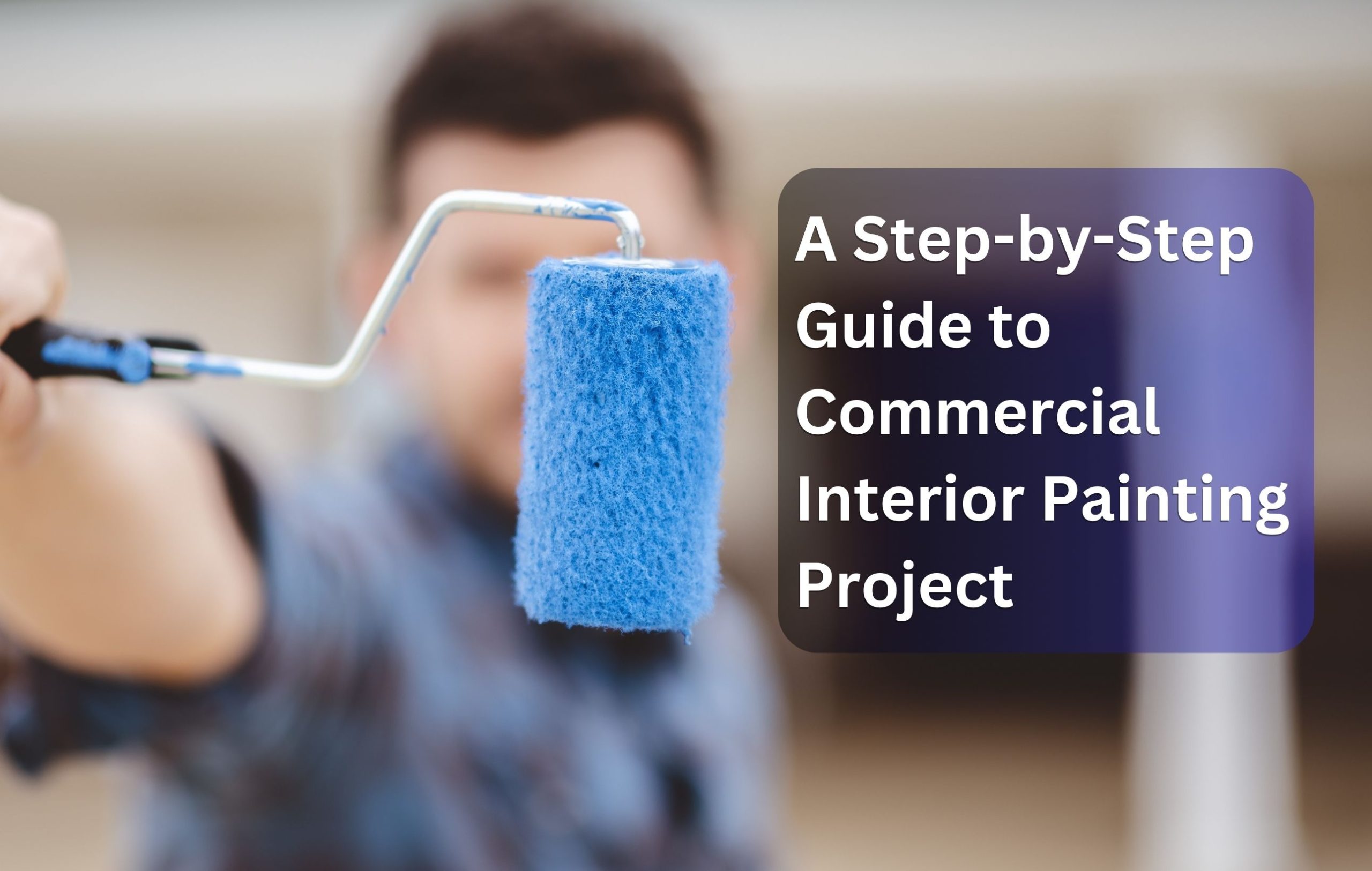 A Step-by-Step Guide to Commercial Interior Painting Project